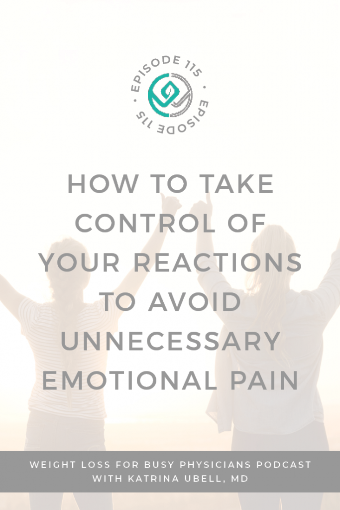 Ep #115: How to Take Control of your Reactions to Avoid Unnecessary ...