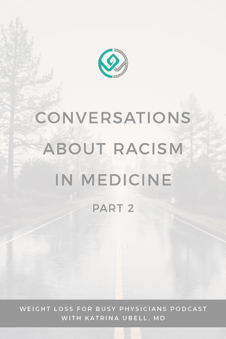 Conversations About Racism in Medicine, Part 2 | Katrina Ubell, MD
