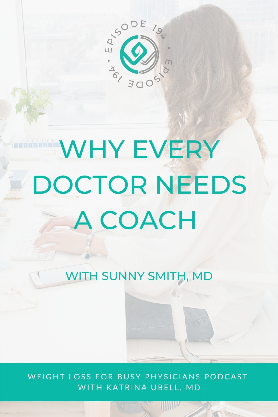 Ep #194: Why Every Doctor Needs a Coach with Sunny Smith, MD | Katrina ...