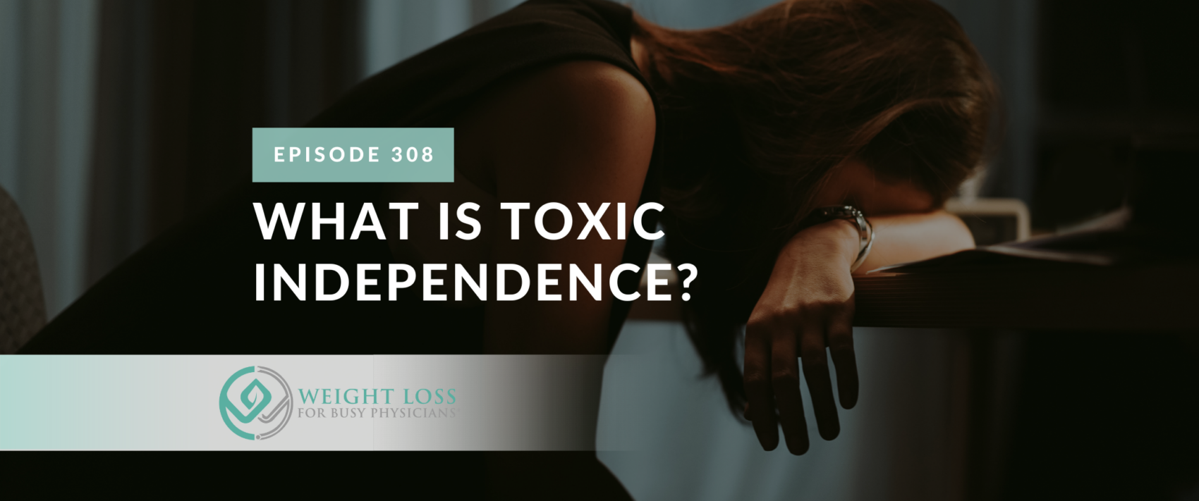 Ep #308: What is Toxic Independence? | Katrina Ubell, MD