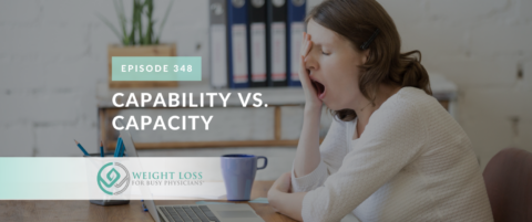 Ep #348: Capability vs. Capacity | Katrina Ubell, MD
