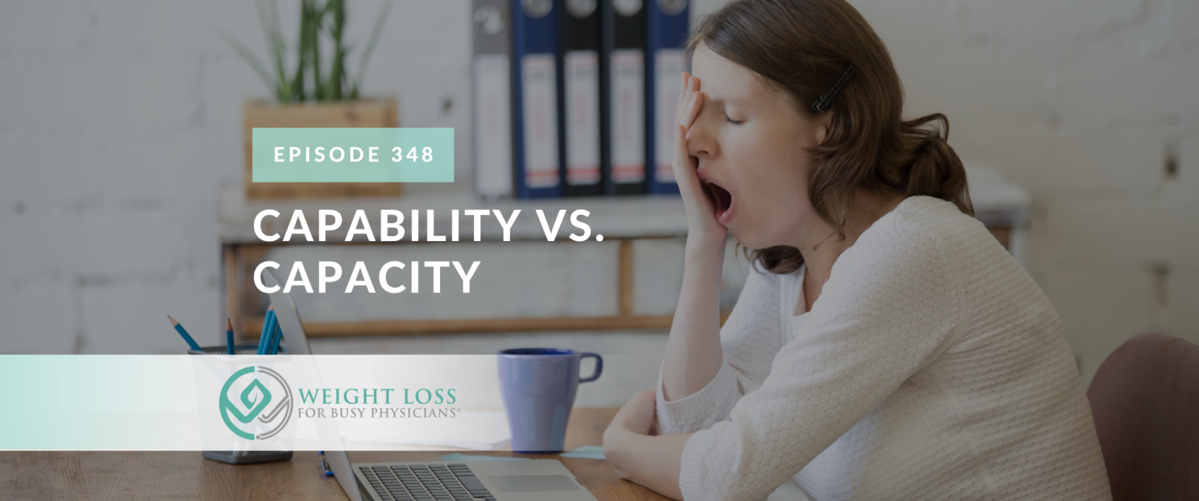 Ep #348: Capability vs. Capacity | Katrina Ubell, MD