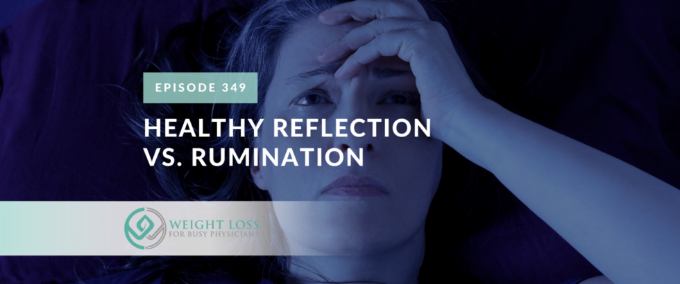 Ep #349: Healthy Reflection vs. Rumination | Katrina Ubell, MD