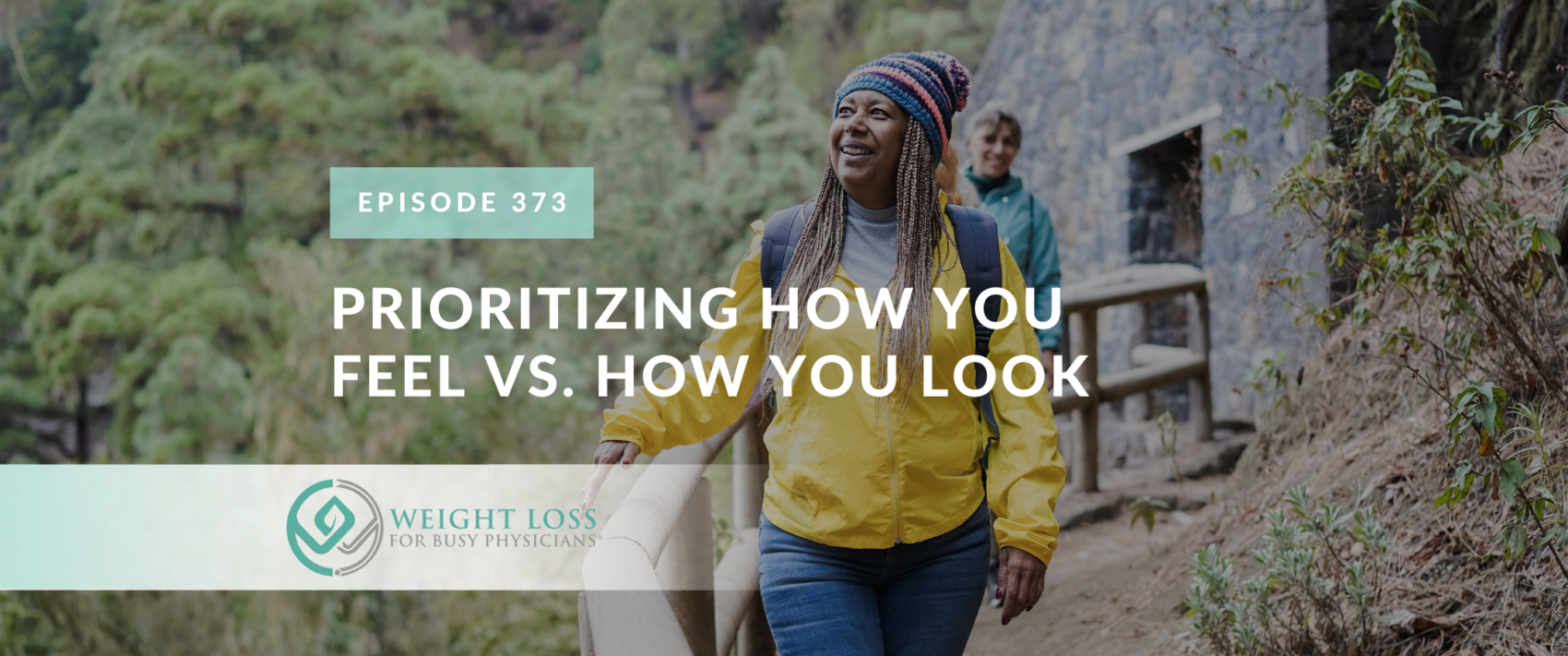 Ep #373: Prioritizing How You Feel Vs. How You Look | Katrina Ubell, MD