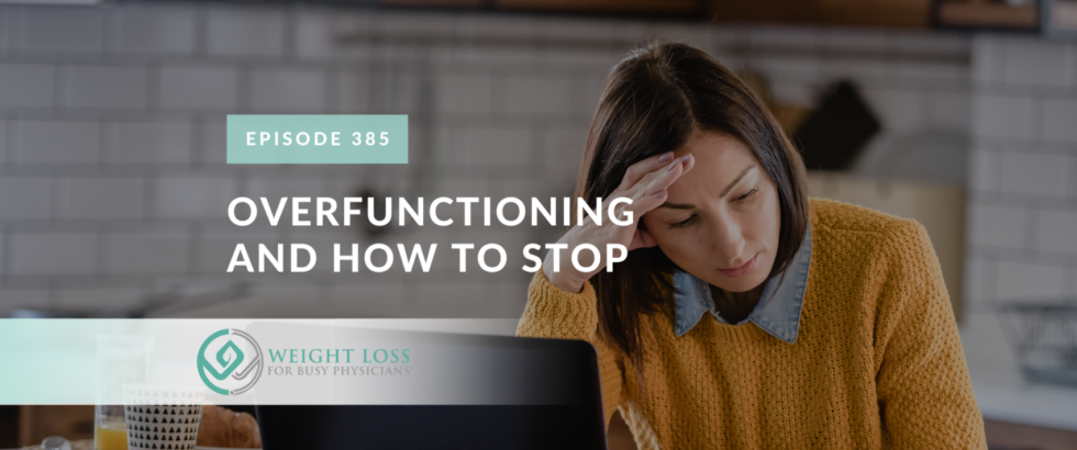 Ep #385: Overfunctioning and How to Stop | Katrina Ubell, MD