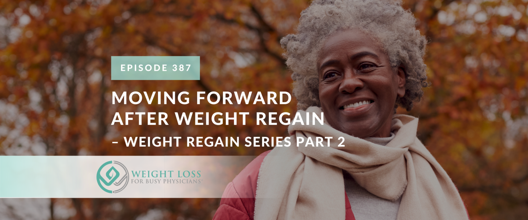 Ep #387: Moving Forward After Weight Regain – Weight Regain Series Part ...
